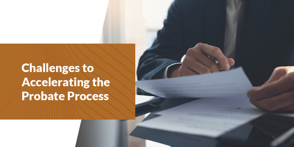 Challenges to Accelerating the Probate Process | Inheritance Funding